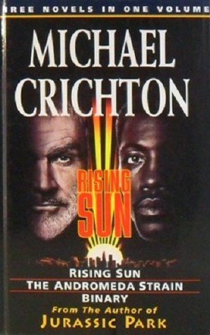 Rising Sun / The Andromeda Strain / Binary by Michael Crichton | Goodreads