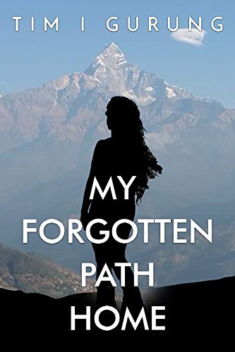 MY FORGOTTEN PATH HOME by TIM I GURUNG | Goodreads