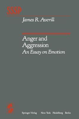 Anger and Aggression: An Essay on Emotion by James R. Averill | Goodreads