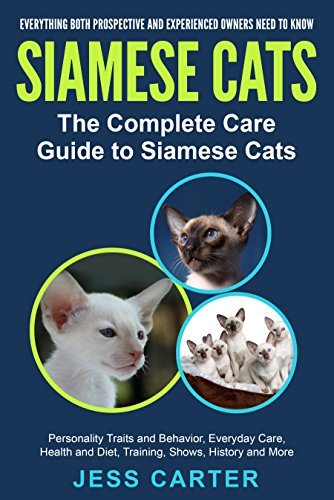 Siamese Cats: The Complete Care Guide to Siamese Cats by Jess Carter ...