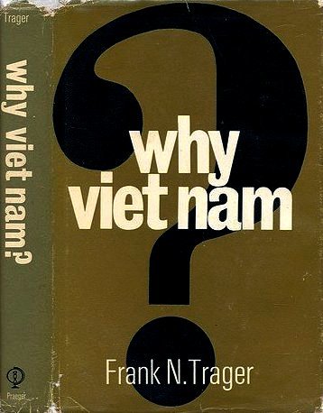 Why Vietnam? by Frank N. Trager | Goodreads