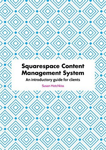 Squarespace Content Management System: An Introductory Guide for ...