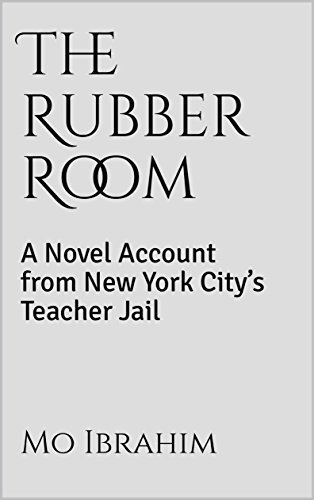 The Rubber Room: A Novel Account from New York City’s Teacher Jail by ...