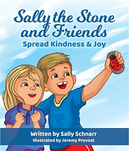 Sally the Stone and Friends: Spread Kindness and Joy by Sally Schnarr ...