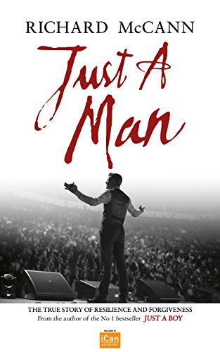 Just a Man: A Story of Triumph and Forgiveness by Richard McCann ...