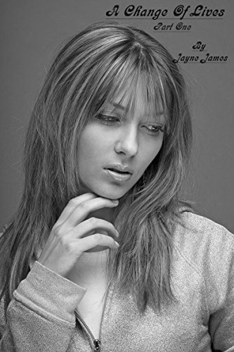 A Change Of Lives Part one by Jayne James | Goodreads
