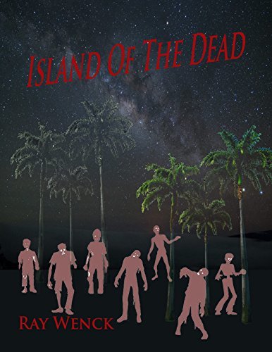 Island of the Dead (The Dead #3) by Ray Wenck | Goodreads