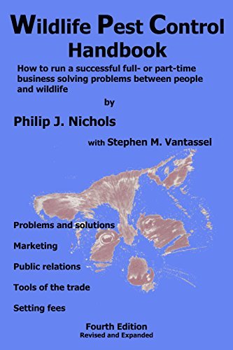 Wildlife Pest Control Handbook 4th ed. Rev & Expanded: How to Run a ...