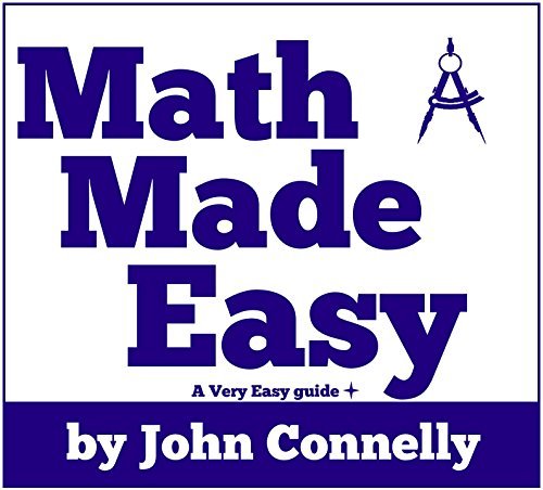 Math Made Easy: 22 Ways to Quickly 10X your Math Skills by John Conelly ...