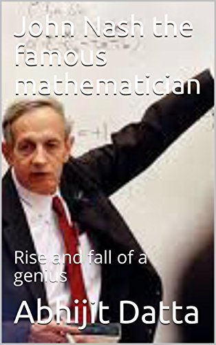 John Nash the famous mathematician : Rise and fall of a genius by ...