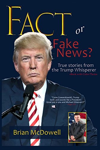 Fact or Fake News? True Stories from the Trump Whisperer by Brian ...