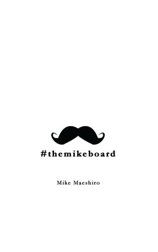 #themikeboard: Pithy maxims on life and spirituality by Mr. Mike Clark Maeshiro | Goodreads