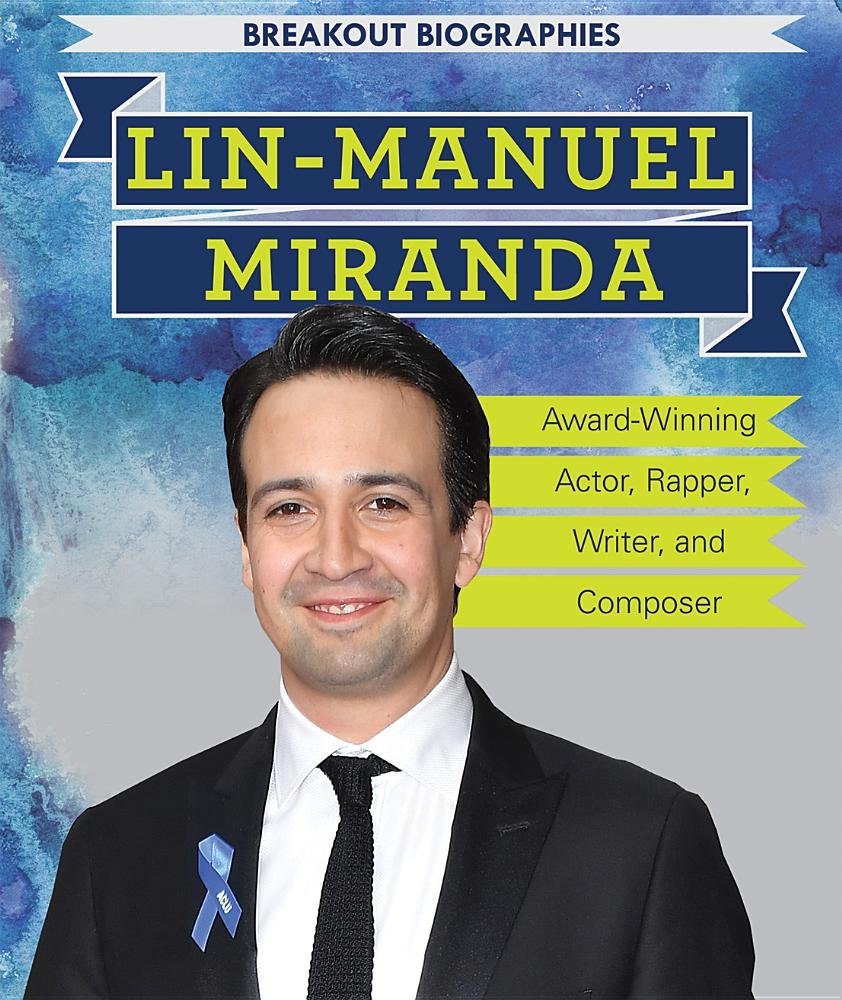 Lin-manuel Miranda: Award-winning Actor, Rapper, Writer, and Composer ...