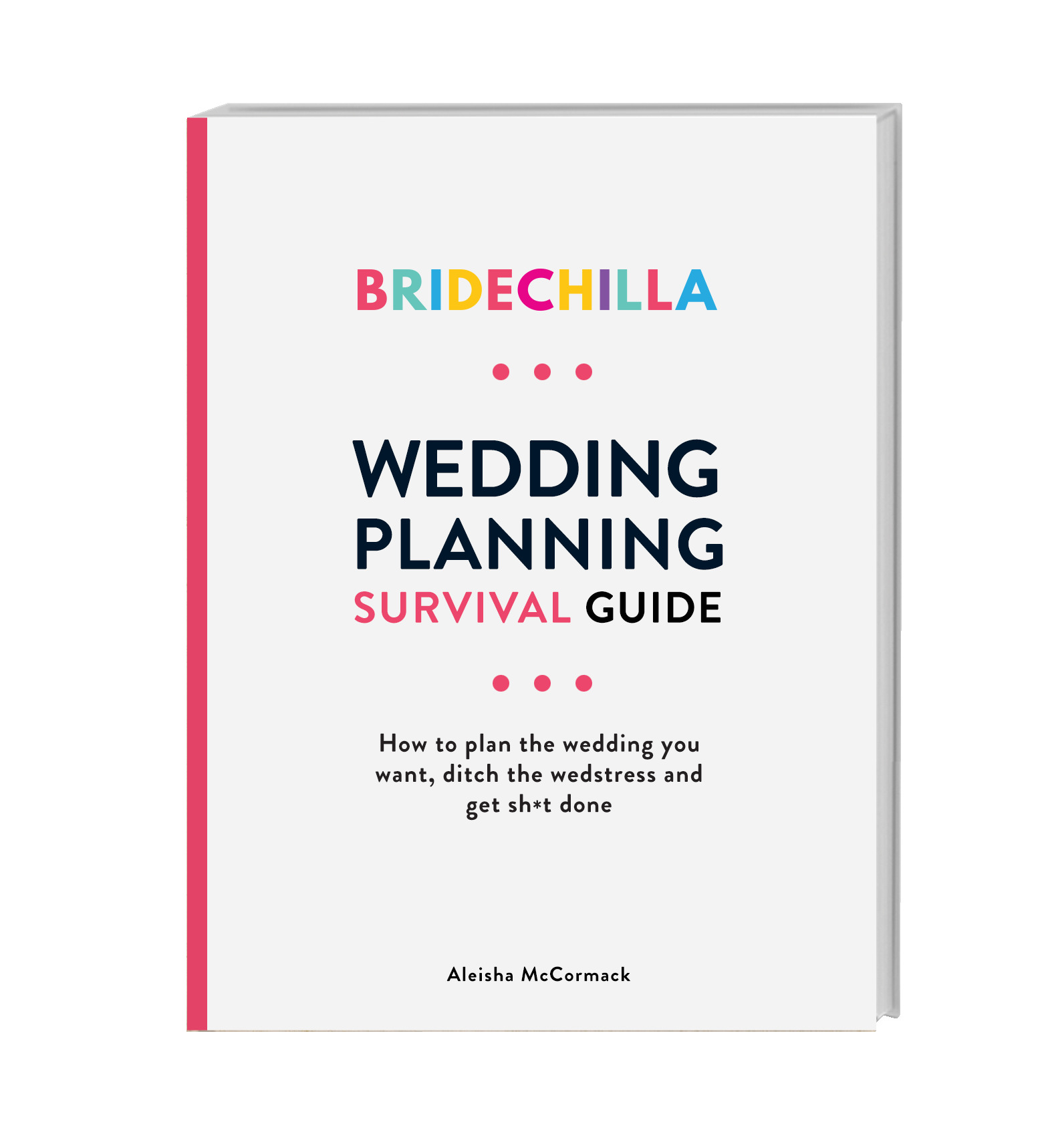 Bridechilla Wedding Planning Survival Guide by Aleisha McCormack ...