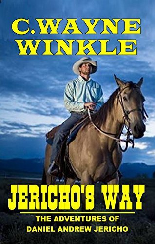 Jericho's Way: The Adventures Of Daniel Andrew Jericho by C. Wayne ...