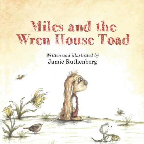 Miles and the Wren House Toad by Jamie Ruthenberg | Goodreads