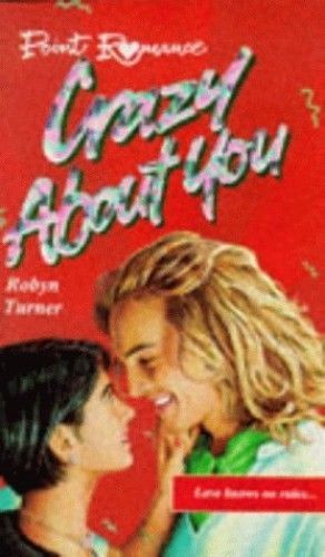 Crazy About You (Point Romance S.) by Robyn Turner | Goodreads