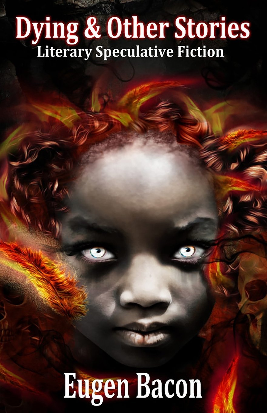 Dying & Other Stories by Eugen Bacon | Goodreads
