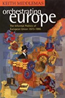 Orchestrating Europe: The Informal Politics of the European Union, 1943 ...