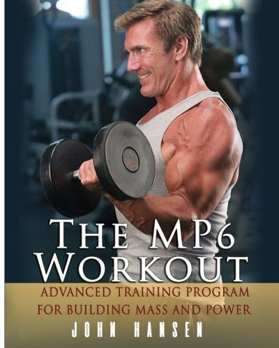 The MP6 Workout: The Advanced Training Program for Mass and Power by ...