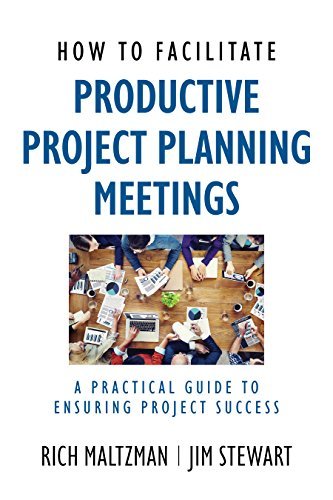 How to Facilitate Productive Project Planning Meetings: A Practical ...