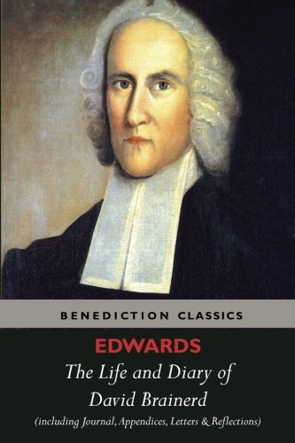 The Life and Diary of David Brainerd. (Complete Edition. Including David Brain by Jonathan ...