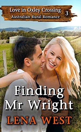 Finding Mr Wright (Love in Oxley Crossing Book 3) by Lena West | Goodreads