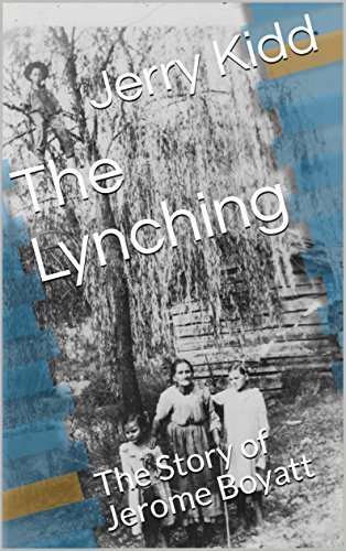 The Lynching: The Story of Jerome Boyatt by Jerry Kidd | Goodreads