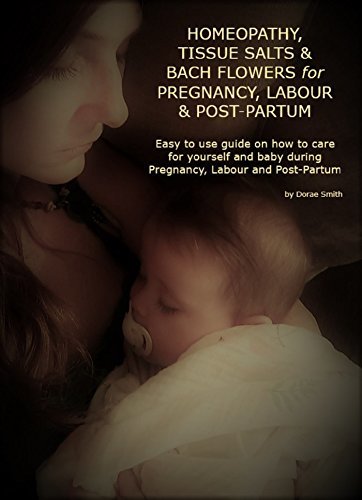 Homeopathy, Tissue Salts & Bach Flowers for Pregnancy, Labour & Post ...