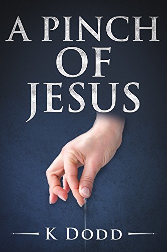 A Pinch of Jesus: A Clean Romantic Inspirational Story by K. Dodd ...