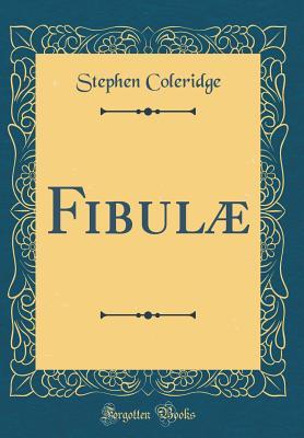 Fibulæ by Stephen Coleridge | Goodreads