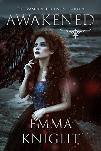 Awakened (The Vampire Legends #5) by Emma Knight | Goodreads