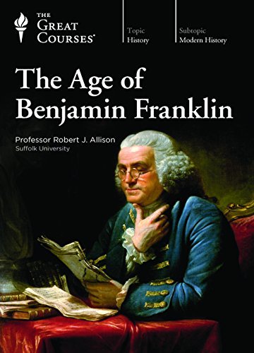 The Age of Benjamin Franklin by Robert J. Allison | Goodreads