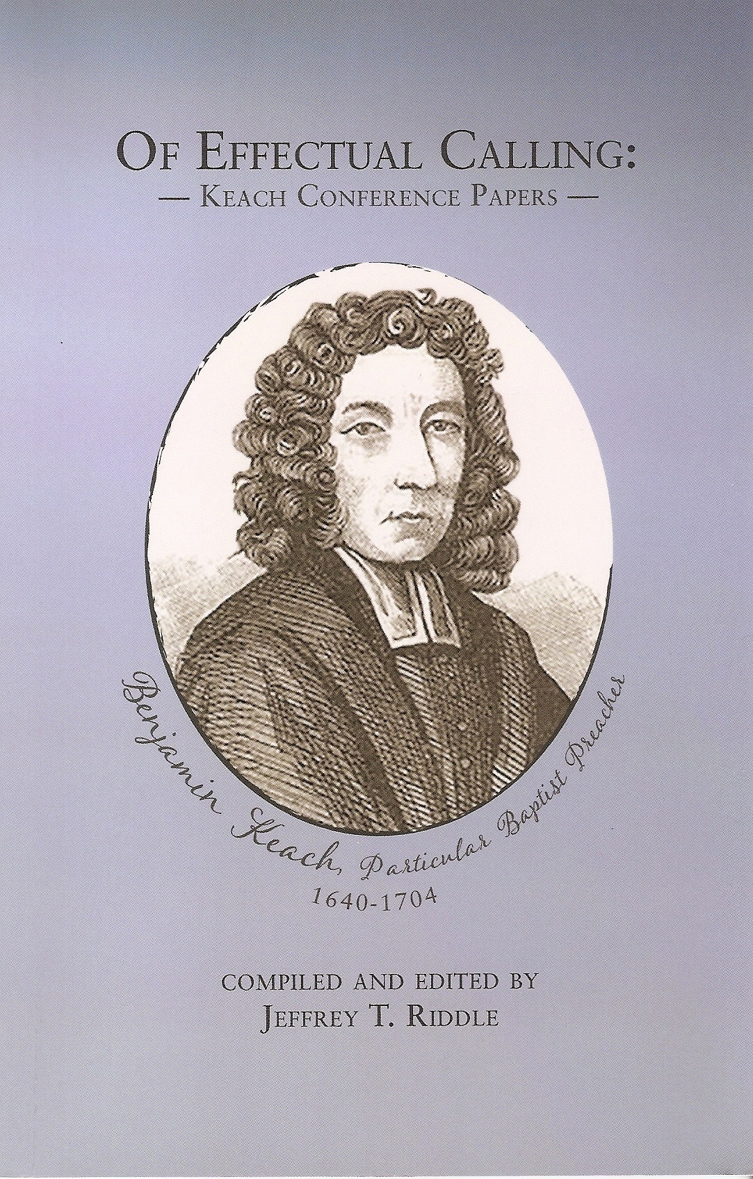 Of Effectual Calling: Keach Conference Papers by Jeffrey T. Riddle ...