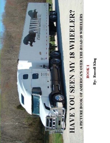 Have You Seen My 18 Wheeler - Second Edition: A Picture Book of America ...