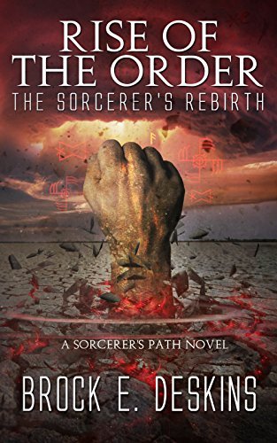 Rise of the Order (The Sorcerer's Rebirth #1) by Brock E. Deskins ...