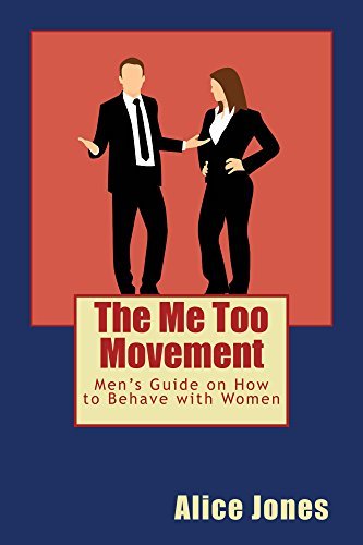 The Me Too Movement: Men's Guide on How to Behave with Women by Alice ...