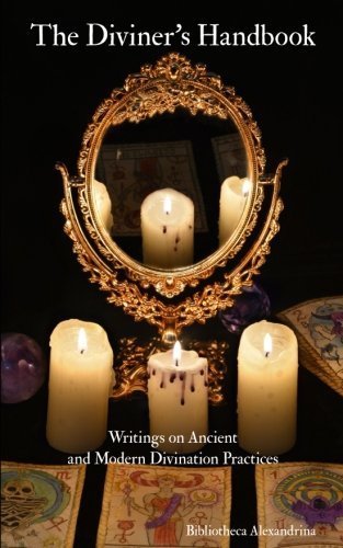 The Diviner's Handbook: Writings on Ancient and Modern Divination ...