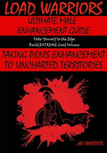 Load Warriors: Ultimate Male Enhancement Guide: Take Yourself to the ...