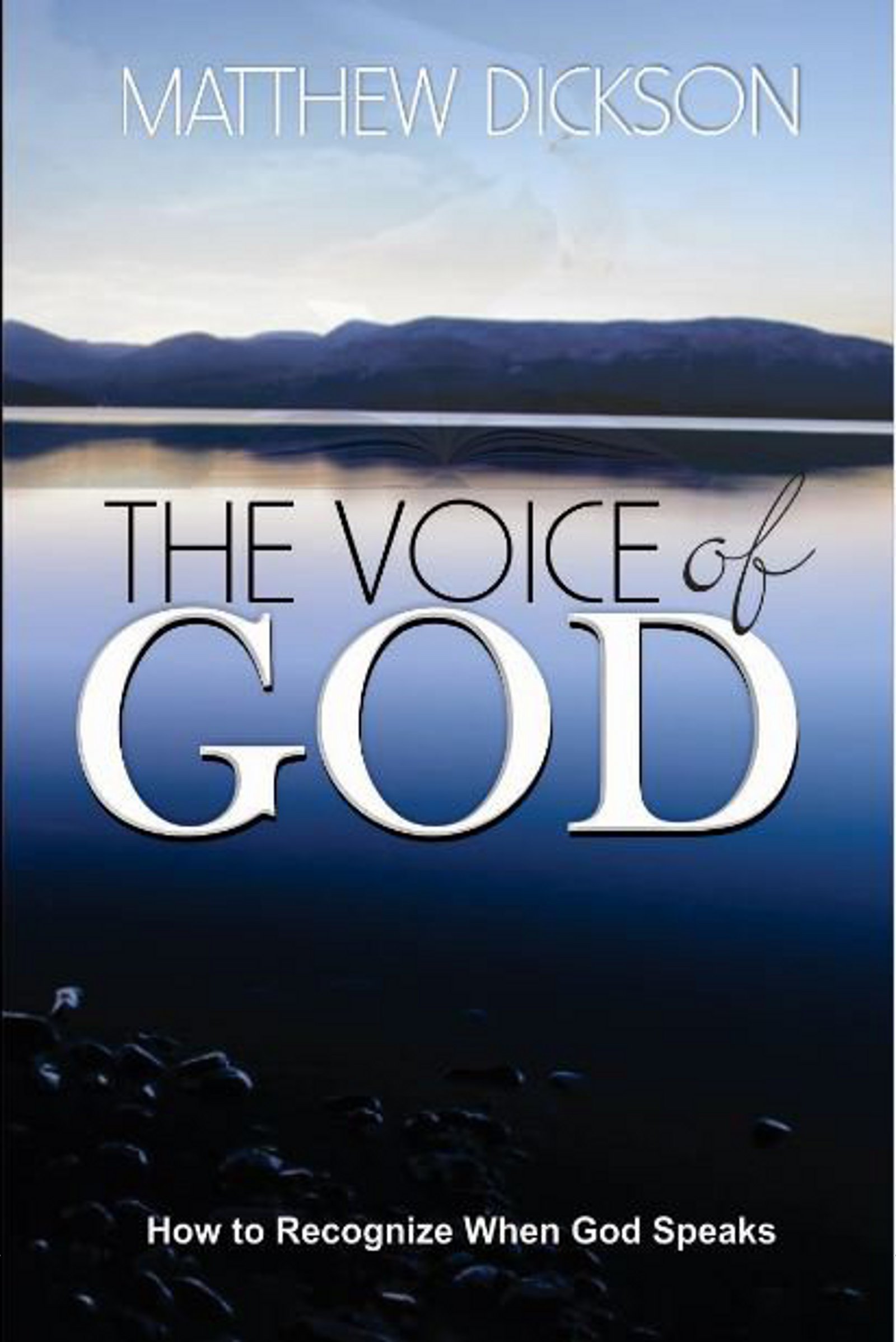 The Voice of God: How to Recognize When God Speaks by Matthew Dickson ...