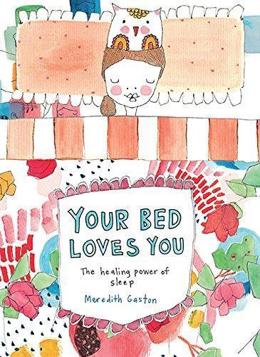 Your Bed Loves You: The Healing Power of Sleep by Meredith Gaston ...