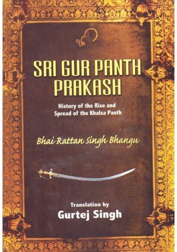 Sri Gur Panth Prakash - History of the Rise and Spread of the Khalsa ...