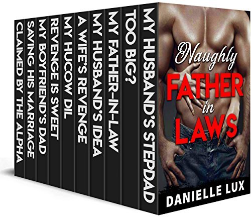 Naughty Father-in-Laws MEGA BUNDLE: 10 taboo older man younger woman, daughter-in-law father-in ...