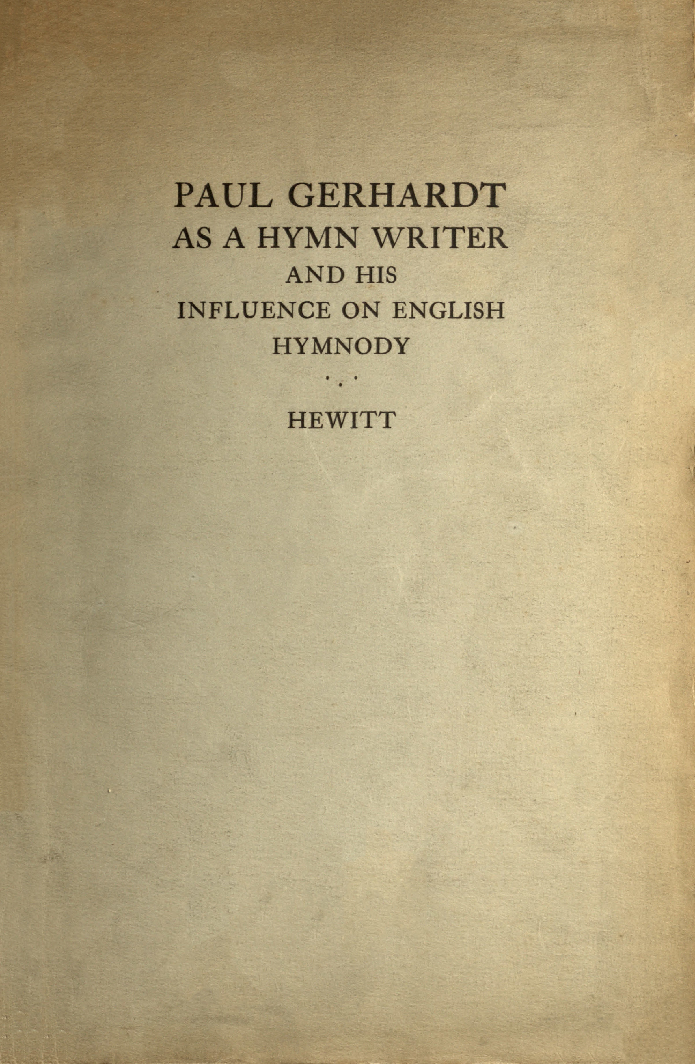 Paul Gerhardt As a Hymn Writer and His Influence on English Hymnody by ...