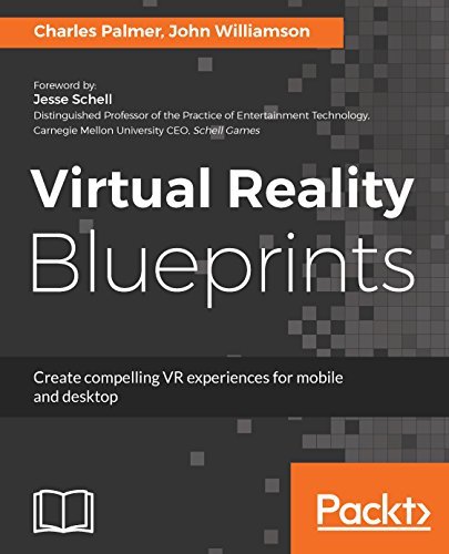 Virtual Reality Blueprints: Create compelling VR experiences for mobile ...