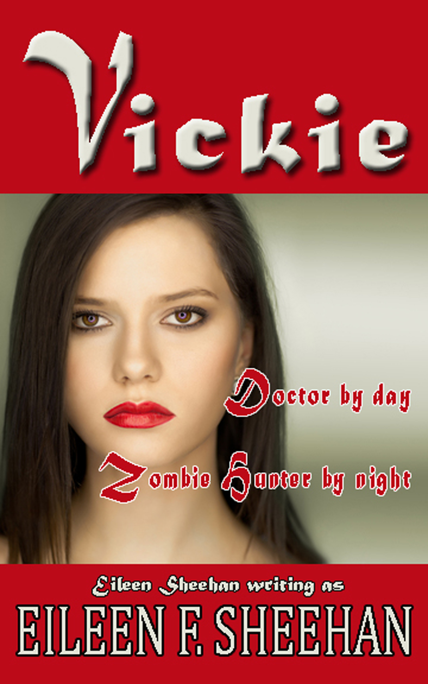 Vickie: Doctor by day. Zombie Hunter by night by Eileen Sheehan | Goodreads