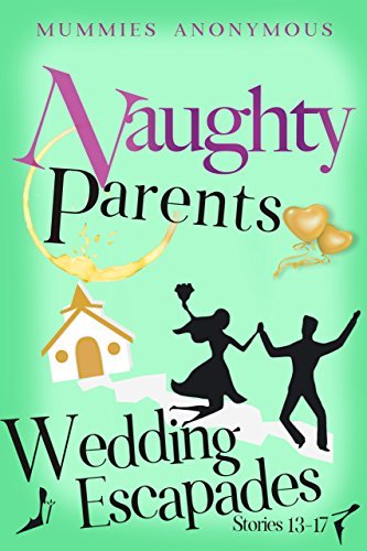 Naughty Parents Wedding Escapades by Mummies Anonymous | Goodreads