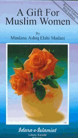 A Gift for Muslim Women by Maulavi Ashiq Ilahi Madani | Goodreads