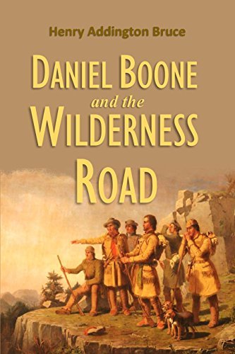 Daniel Boone and the Wilderness Road (1910) by H. Addington Bruce ...