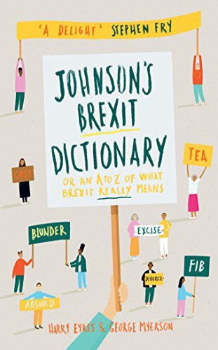 Johnson's Brexit Dictionary: Or an A to Z of What Brexit Really Means ...